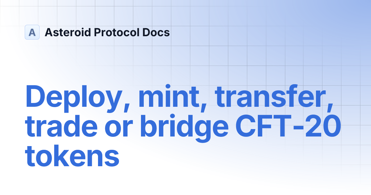 Deploy, mint, transfer, trade or bridge CFT-20 tokens | Asteroid ...
