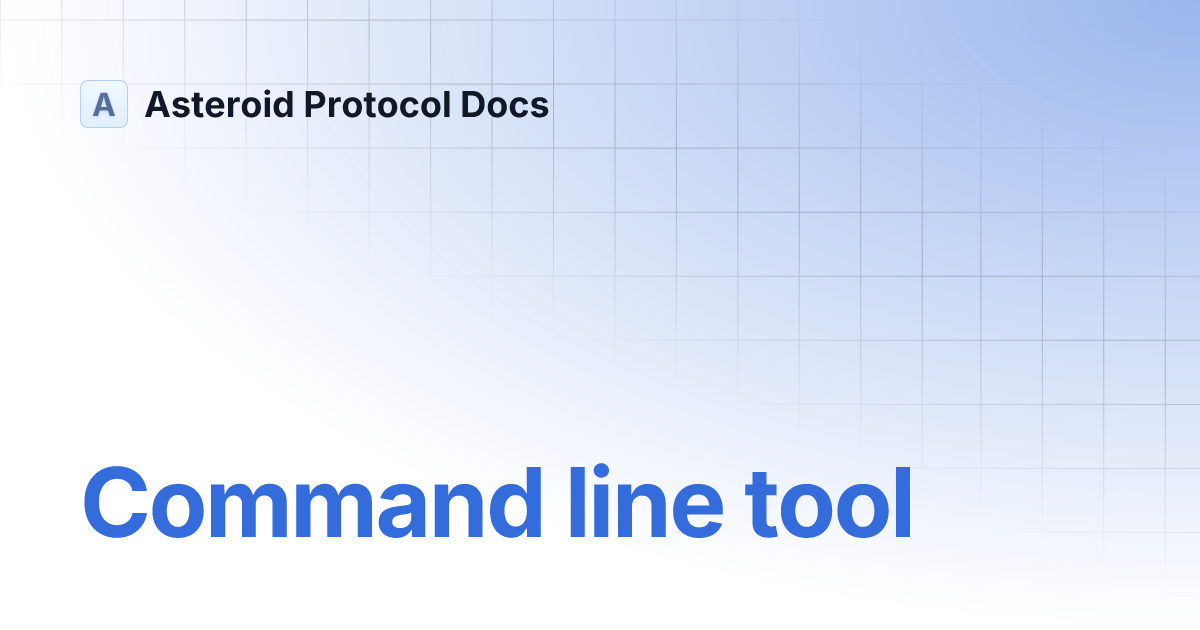 Command line tool | Asteroid Protocol Docs