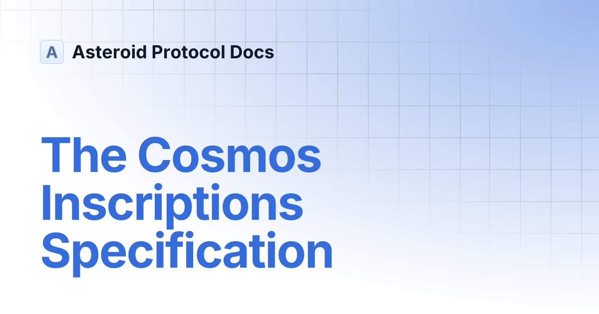 The Cosmos Inscriptions Specification | Asteroid Protocol Docs